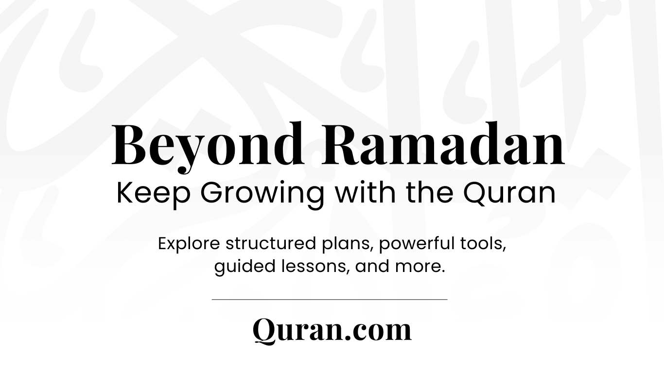 Beyond Ramadan: Keep Growing with the Quran – Stay Connected Year-Round ...