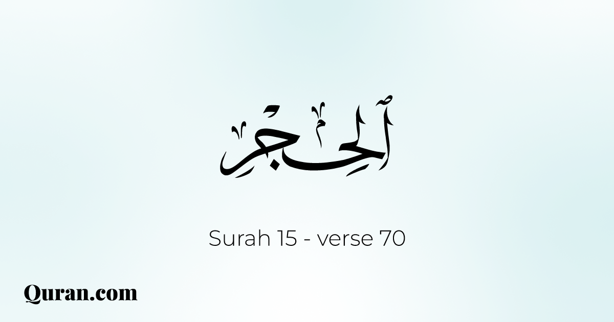 Tafsir Surah Al-Hijr - 70 - Quran.com
