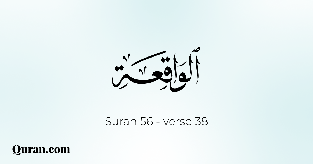 Tafsir Surah Al-Waqi'ah - 38 - Quran.com