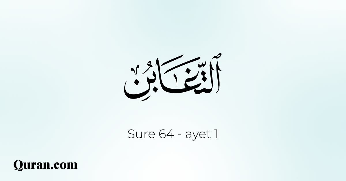 Sure At-Taghabun - 1 - Quran.com